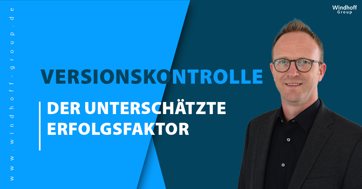 Versionskontrolle: Der unterschätzte Erfolgsfaktor